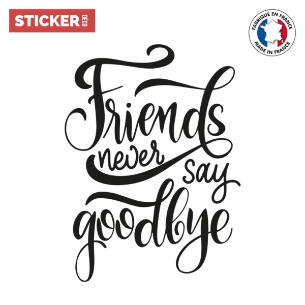 Sticker Friends Never Say Goodbye | Stickers Citations | Stickerdeco.fr