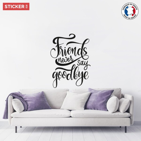 Sticker Friends Never Say Goodbye | Stickers Citations | Stickerdeco.fr