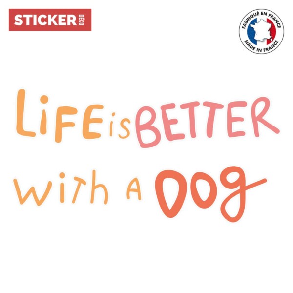Sticker Life Is Better With A Dog | Stickers Animaux | Stickerdeco.fr